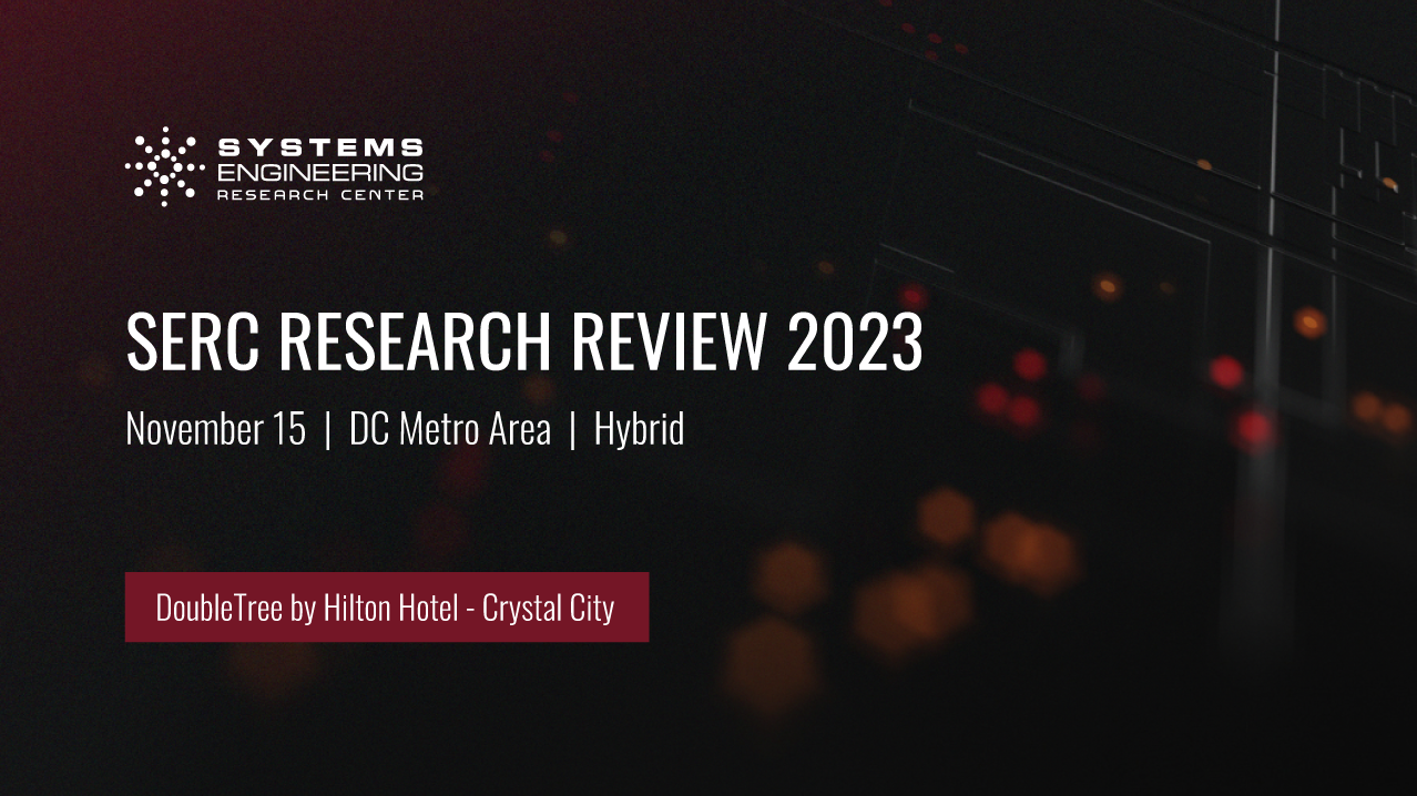 SERC Research Review 2023 – Systems Engineering Research Center