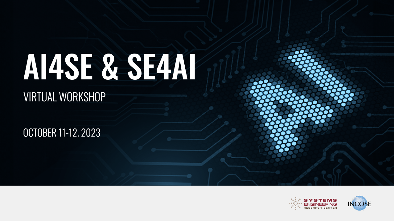SERC and INCOSE AI4SE & SE4AI Workshop 2023 – Systems Engineering Research Center
