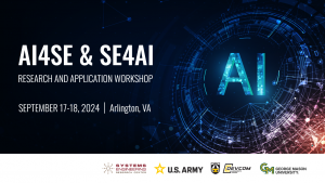 AI4SE & SE4AI Workshop 2024 – Systems Engineering Research Center